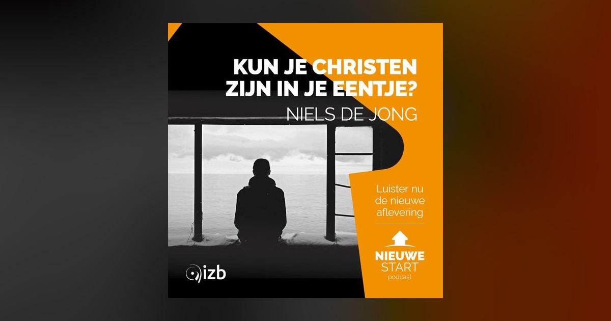 2 - Kun je christen zijn in je eentje? - Niels de Jong | Nieuwe Start ...