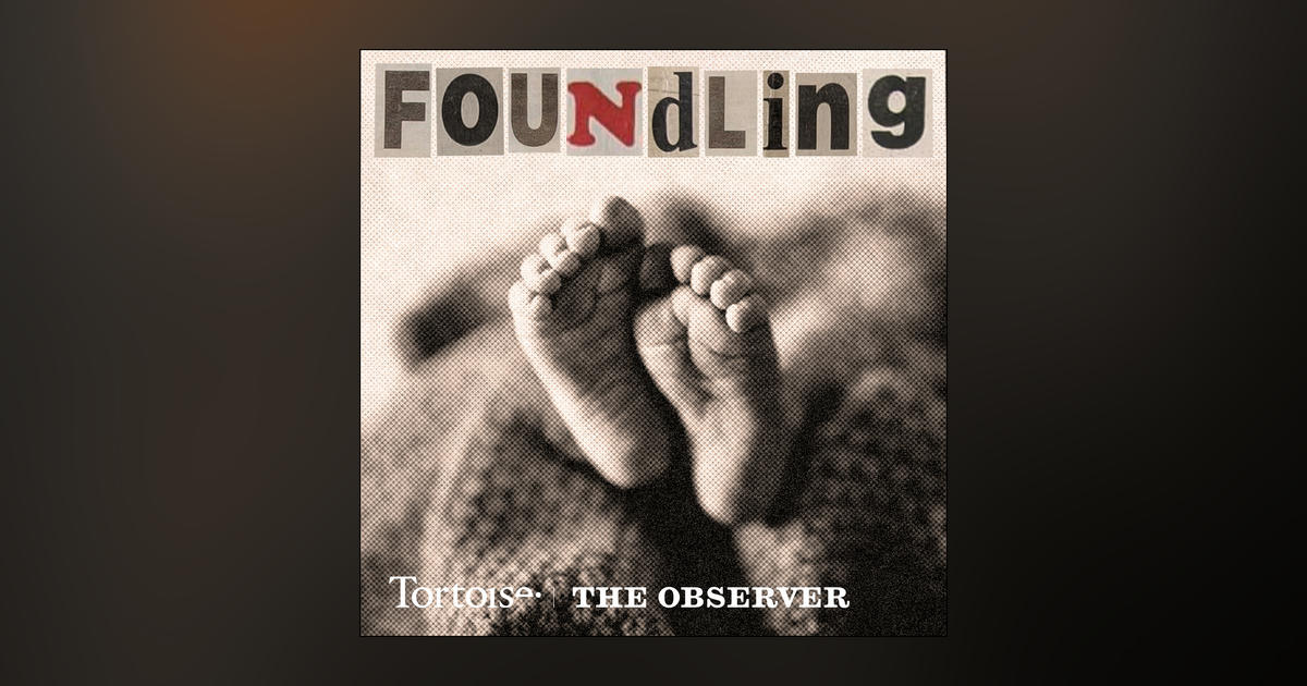 Foundling | Tortoise Investigates podcast - Listen or read transcript ...