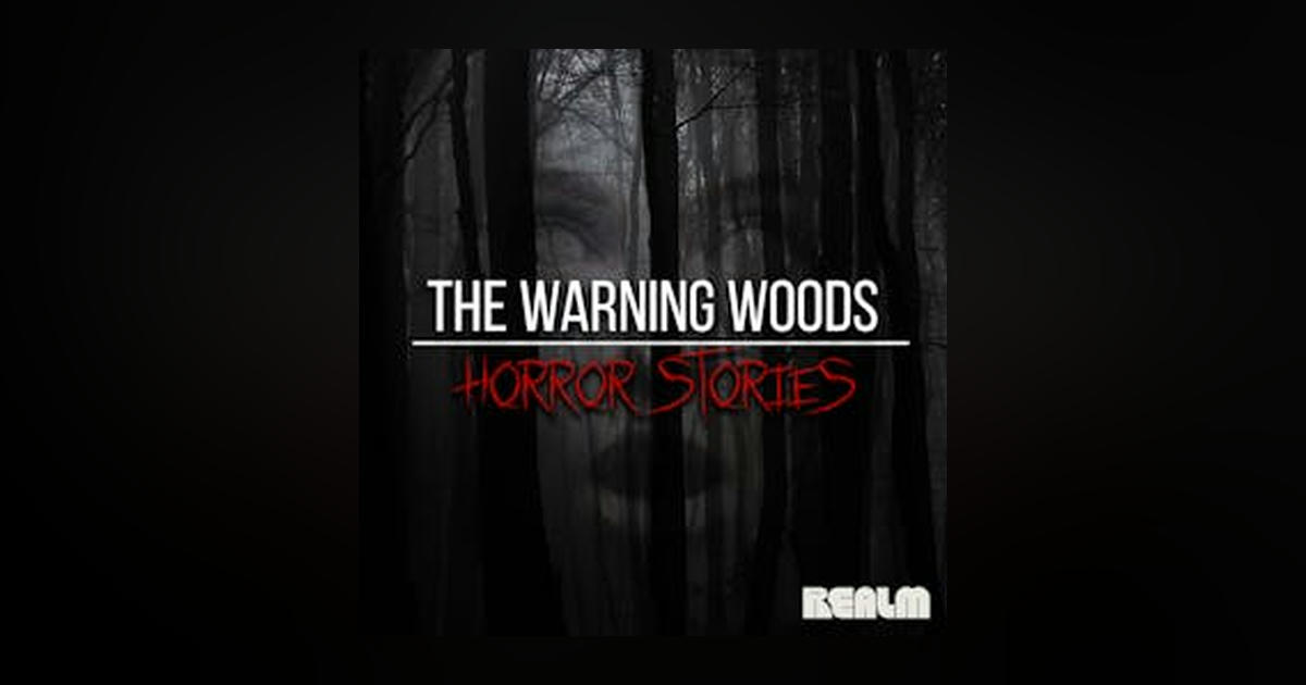 The Warning Woods | Horror Stories podcast - Listen or read transcript ...
