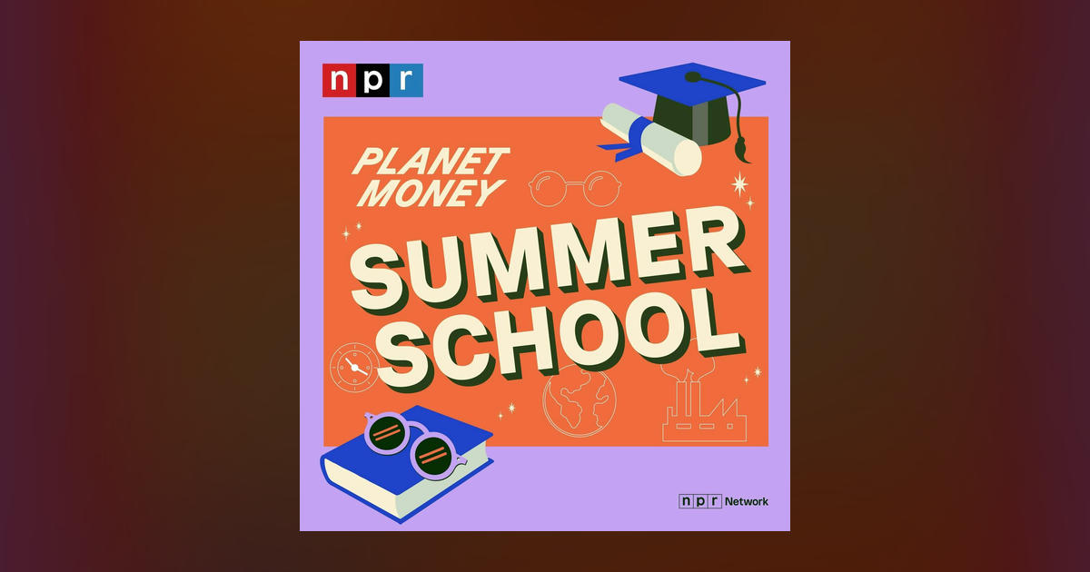 Planet Money Summer School podcast - Listen or read transcript on Metacast